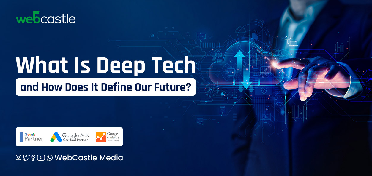 What Is Deep Tech and How Does It Define Our Future? - webcastle